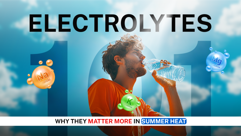 Electrolytes 101: Why They Matter More in Summer Heat - Mind Your Fitness