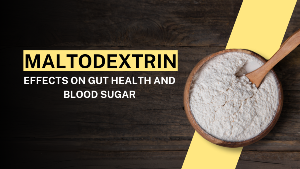 Maltodextrin: Effects on Gut Health and Blood Sugar - Mind Your Fitness